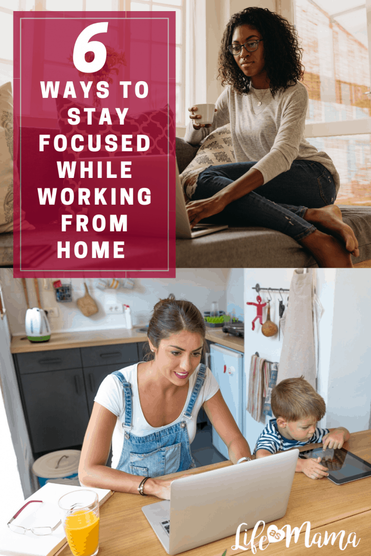 6 Ways To Stay Focused When You Work From Home