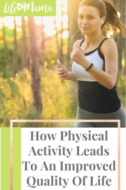 How Physical Activity Leads To An Improved Quality Of Life