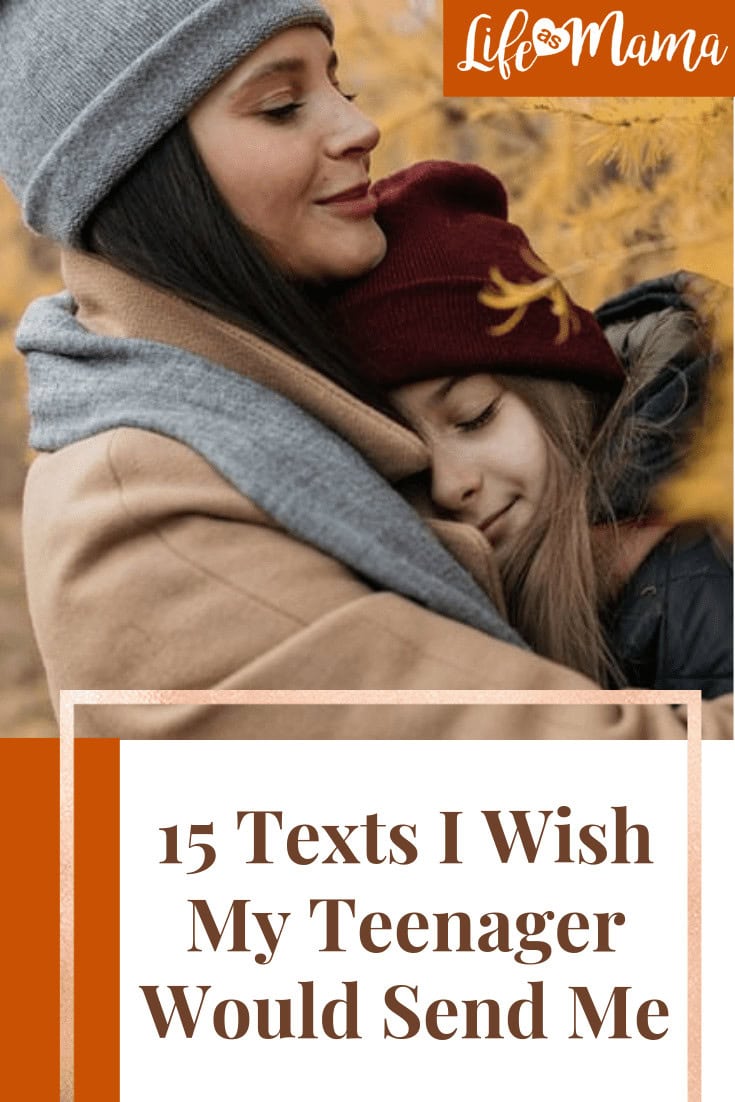 15 Texts I Wish My Teenagers Would Send Me